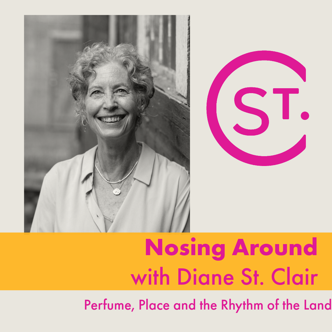 Nosing Around with Diane St. Clair | Perfume & the Rhythm of the Land – SAINTE CELLIER